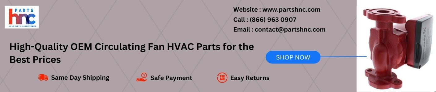 Circulating Fan HVAC | HVAC Circulating Fan - PartsHnC