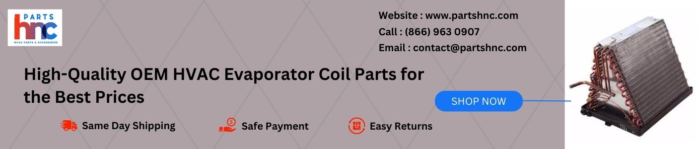 HVAC Evaporator Coil | Evaporator Coil Replacement Parts - PartsHnC