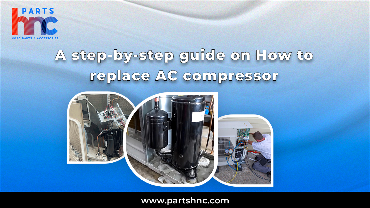 How to Replace AC compressor: The Ultimate Guide