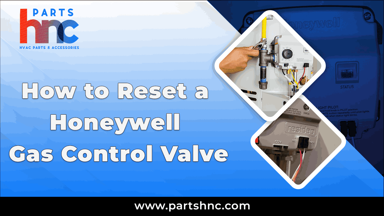 How to Reset Honeywell Gas Control Valve: Step-by-Step Guide