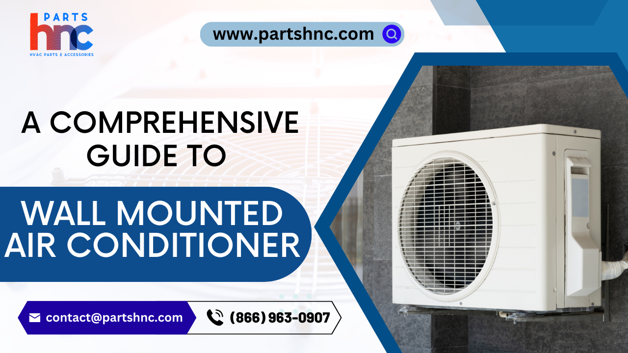 Wall Mounted Air Conditioner: A Comprehensive Guide - PartsHnC